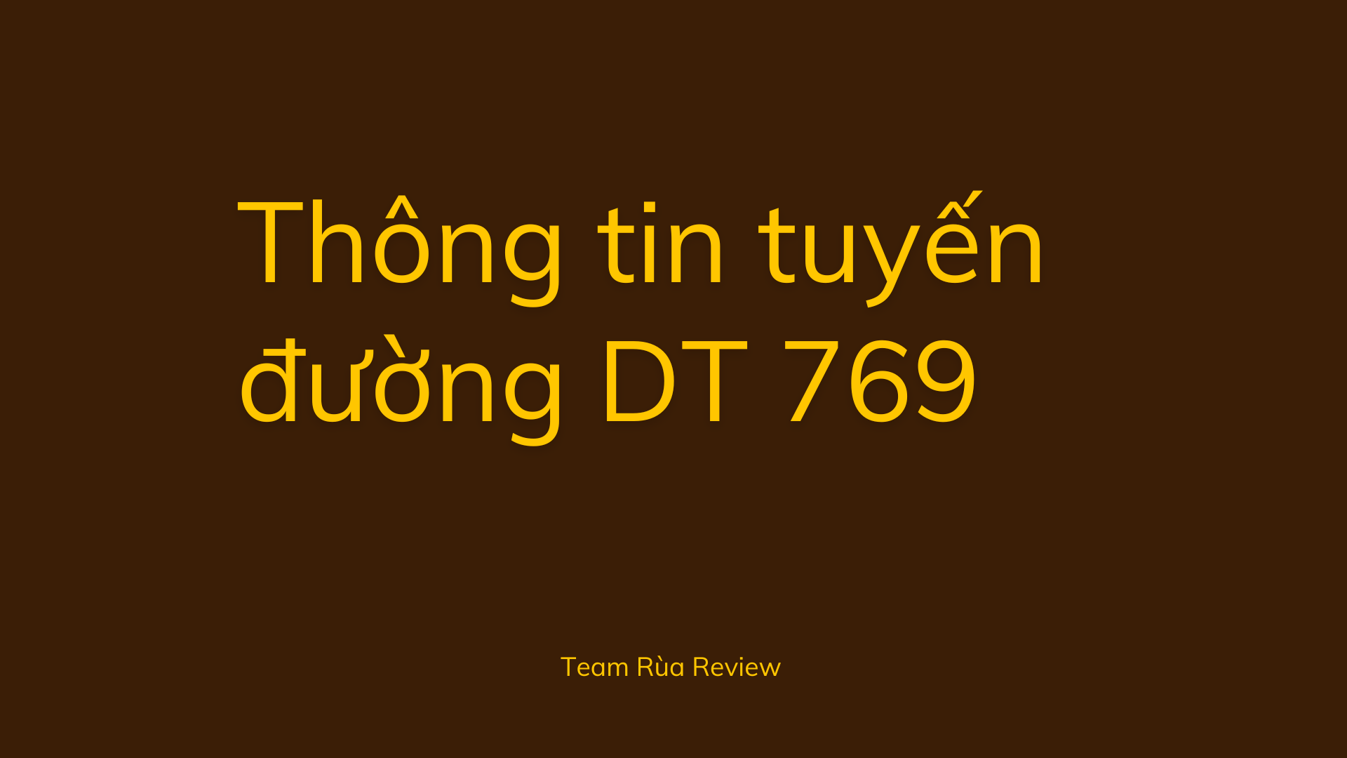 Thông Tin Về Đường Tỉnh 769 (viết Tắt Là DT769) - Đội Review AZ Đất Sân ...